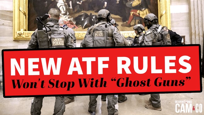 New ATF rules won't stop with "ghost guns" – Bearing Arms